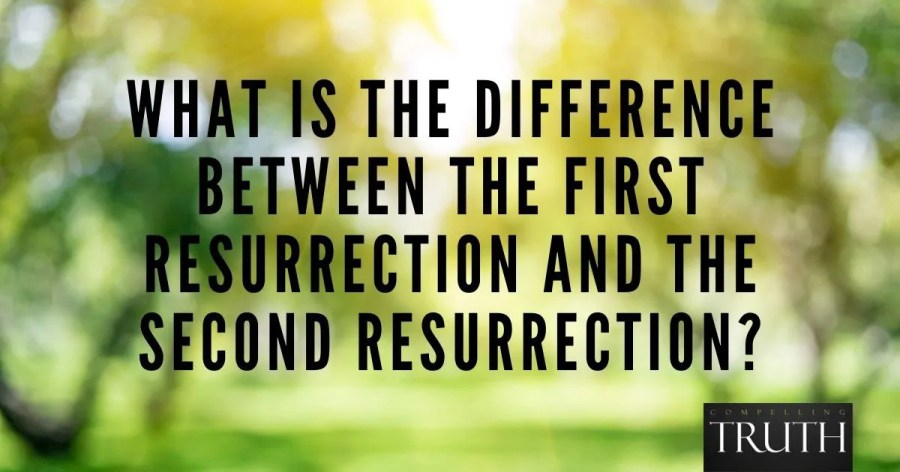 What and When are the First and Second resurrections in the Bible ...
